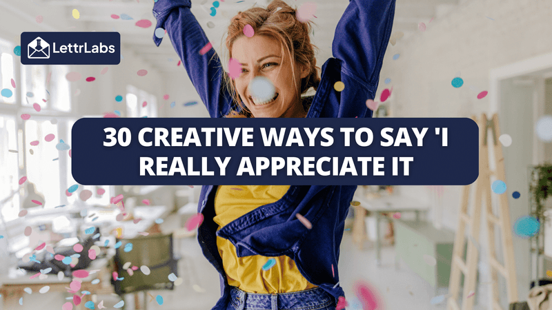 30 Heartfelt Ways to Say "I Really Appreciate It" on a Handwritten Greeting Card | LettrLabs